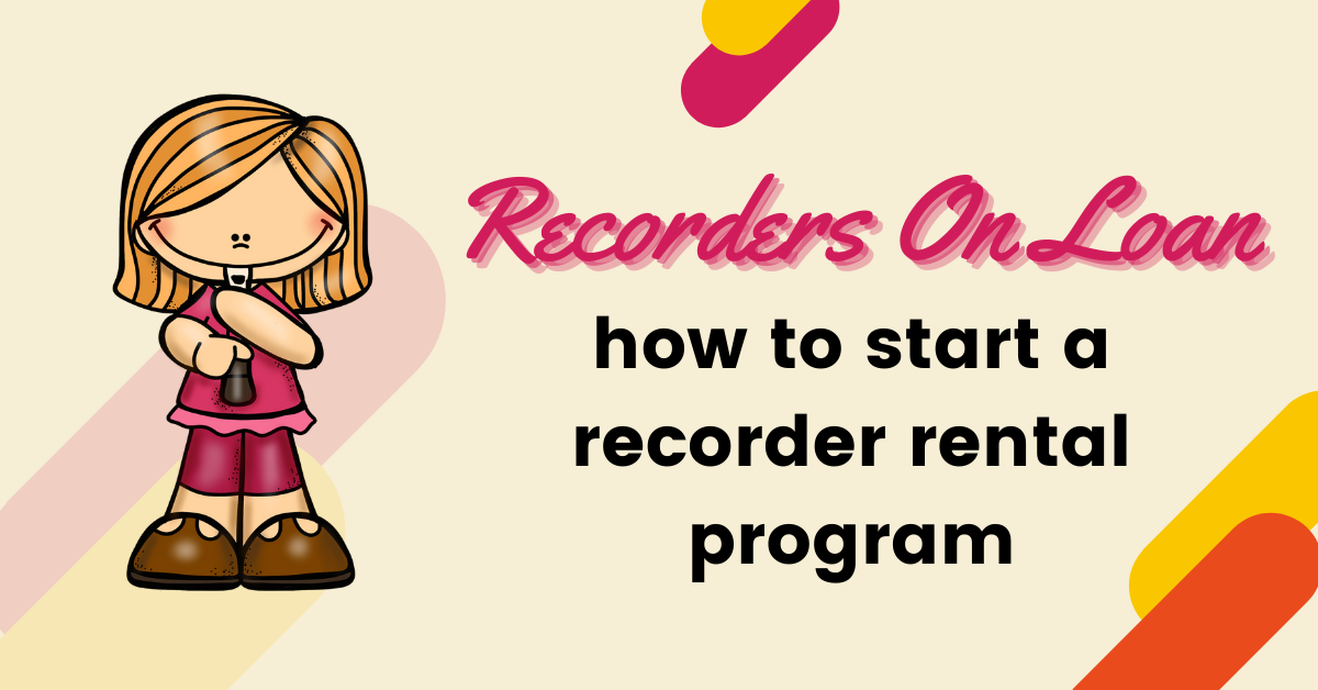 Recorders on Loan: How to start a recorder rental program - Sunshine ...