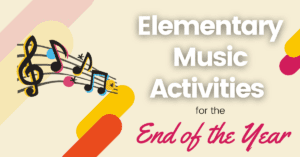 Great Elementary Music Activities For the End of the Year - Sunshine ...